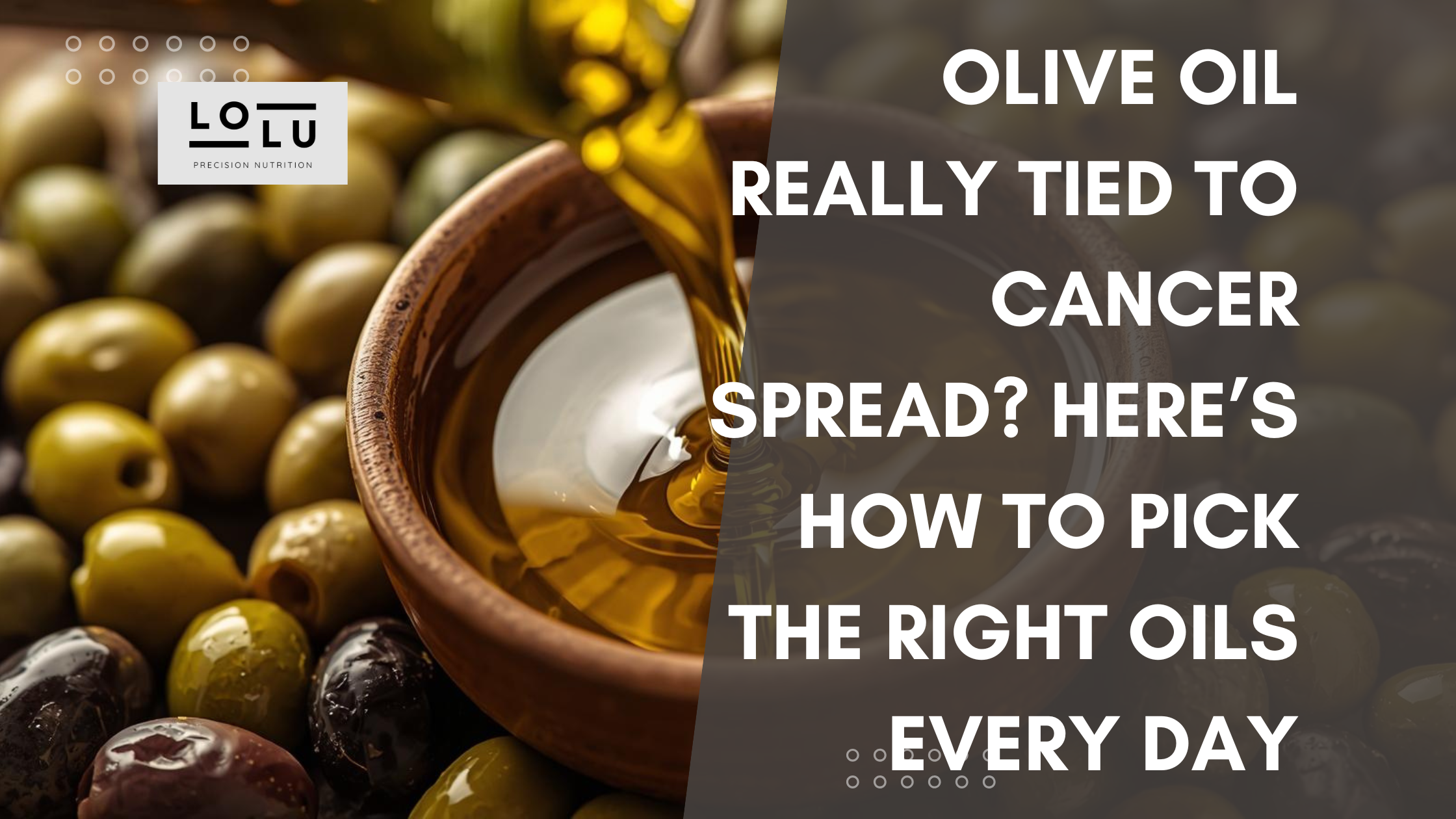 Is Olive Oil Really Tied to Cancer Spread? Here’s How to Pick the Righ ...